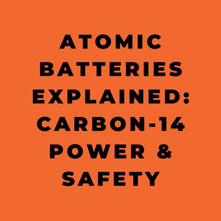 Atomic Batteries Explained: Carbon-14 Power & Safety